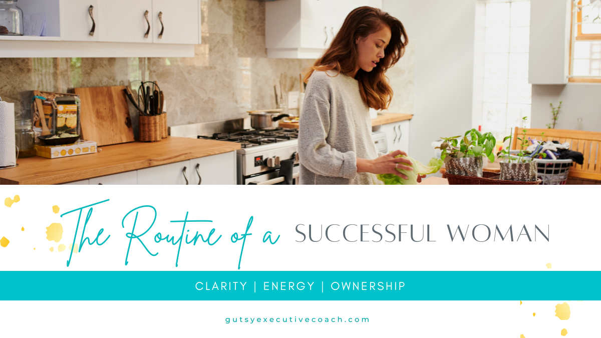 The Routine of A Successful Person - The Gutsy Executive Coach